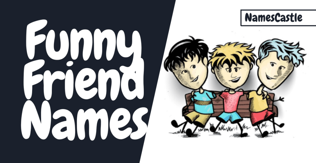 500+ Funny Friend Names Unique Creative Hilarious & C
