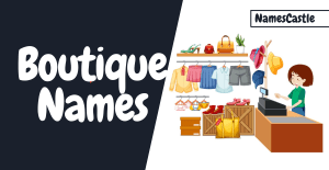 570+ Boutique Names Creative Unique Stylish Catchy & Cool