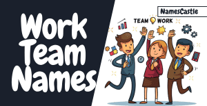 500+ Work Team Names Unique Creative Funny Cool & Cute