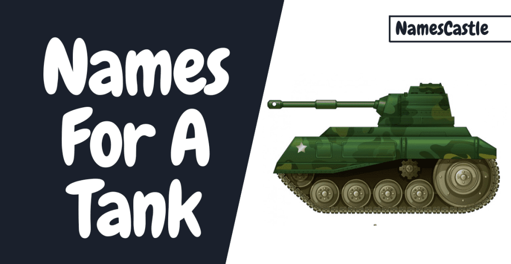 370+ Names For A Tank Creative Unique Stylish Cool & Cute