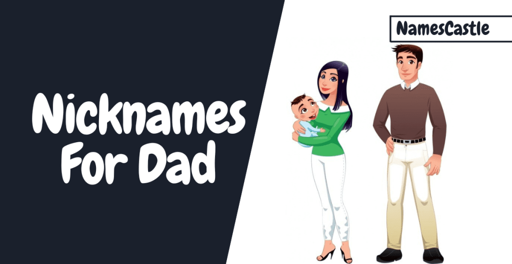 380+ Nicknames For Dad Creative Unique Stylish & Cool