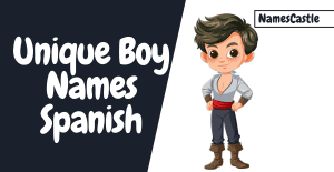 400+ Unique Boy Names Spanish Creative Unique Stylish & Cool